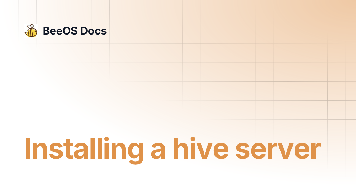 Installing a hive server | BeeOS Docs